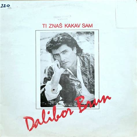 Dalibor Brun ‎ Ti Znaš Kakav Sam