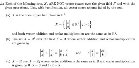 [answered] 1 each of the following sets x are not vector spaces over