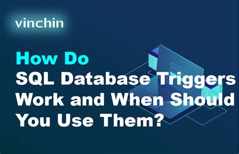 How Do Sql Database Triggers Work And When Should You Use Them