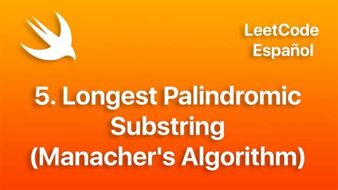 5 Longest Palindromic Substring Español Manachers Algorithm
