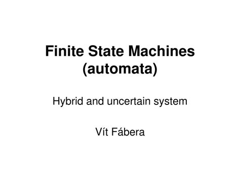 Ppt Finite State Machines Automata Hybrid And Uncertain System Powerpoint Presentation Id