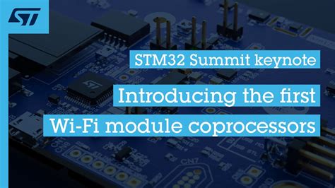 Stm32 Summit Keynote Introducing The First Wi Fi Module Coprocessors Youtube