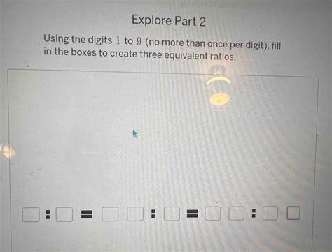 Solved Explore Part 2 Using The Digits 1 To 9 No More Than Once Per Digit Fill In The Boxes