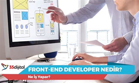 Front End Developer Nedir Ön Yüz Geliştirme Uzmanı Ne İş Yapar 35dijital