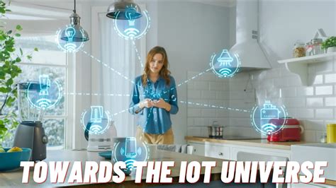 Towards The IoT Universe Exploring The Endless Possibilities Of The Internet Of Things