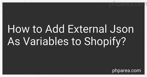 How To Add External Json As Variables To Shopify In 2024
