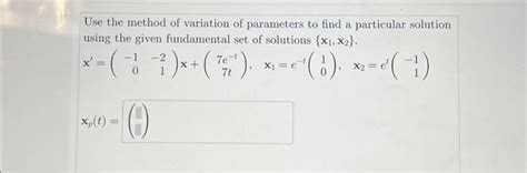 Solved Use The Method Of Variation Of Parameters To Find A