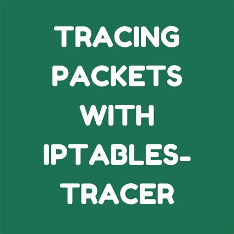 Tracing Packets With Iptables Tracer Akmatori Blog