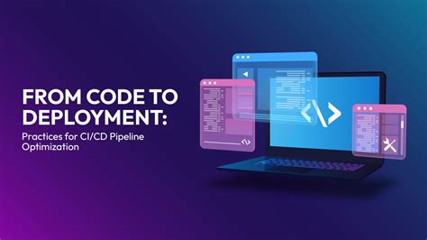 From Code To Deployment Best Practices For Cicd Pipeline Optimization