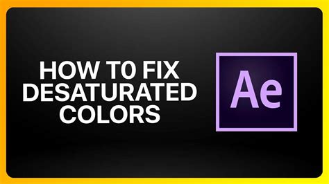 how to fix desaturated colors in adobe after effects tutorial youtube