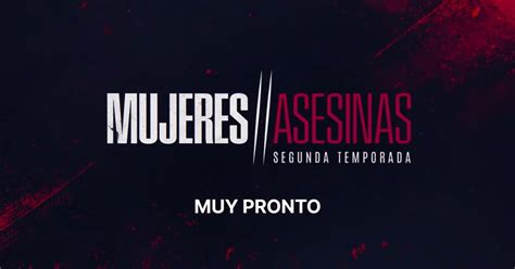 Quién Es Quién En La Temporada 2 De Mujeres Asesinas Infobae