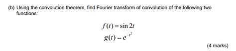 Solved B Using The Convolution Theorem Find Fourier Chegg