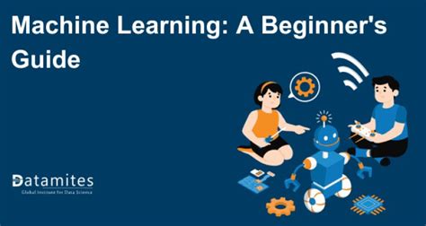 Getting Started With Machine Learning A Beginners Guide DataMites Offical Blog
