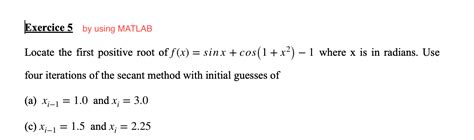 Solved Exercice 5 By Using MATLAB Locate The First Positive Chegg Com