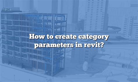 How To Create Category Parameters In Revit