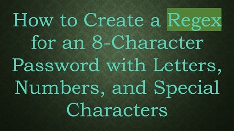 How To Create A Regex For An 8 Character Password With Letters Numbers And Special Characters
