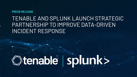 Tenable And Splunk Launch Strategic Partnership To Improve Data Driven Incident Response Press