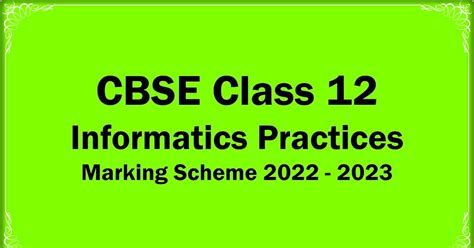 Cbse Class 12 Informatics Practices Marking Scheme 2022 2023