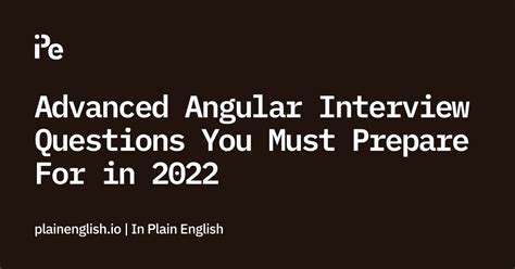 Advanced Angular Interview Questions You Must Prepare For In 2022