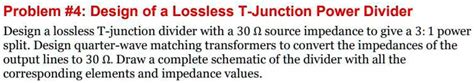 Problem 4 Design Of A Lossless T Junction Power Divider Design A