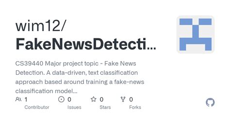 github wim12 fakenewsdetection cs39440 major project topic fake