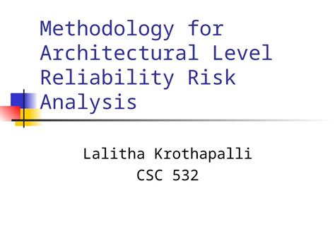 Ppt Methodology For Architectural Level Reliability Risk Analysis Lalitha Krothapalli Csc 532