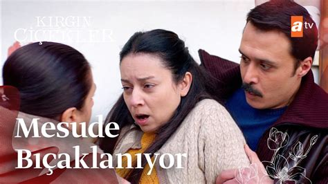 Mesude Bıçaklanıyor Kırgın Çiçekler Mix Sahneler Youtube