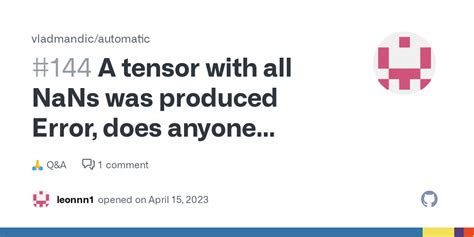 A Tensor With All Nans Was Produced Error Does Anyone Knows How To Fix This · Vladmandic