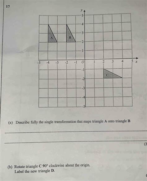 Solved 17 A Describe Fully The Single Transformation That Maps Triangle A Onto Triangle B