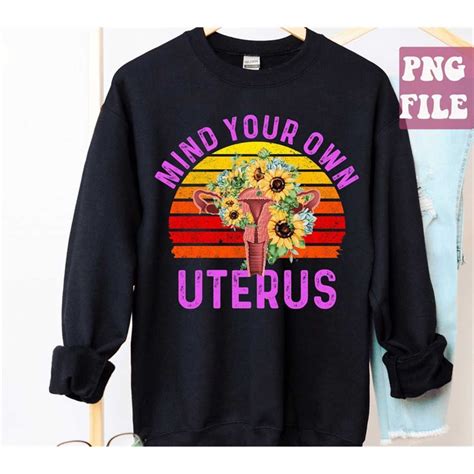 Mind Your Own Uterus Png Floral Uterus Png Pro Choice Png Inspire