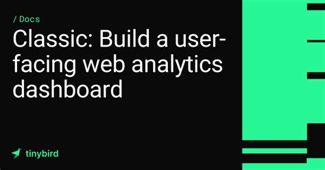 Classic Build A User Facing Web Analytics Dashboard · Tinybird Docs
