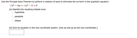 solved use the principal axes theorem to perform a rotation