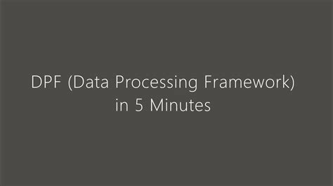 Dpf Data Processing Framework Youtube