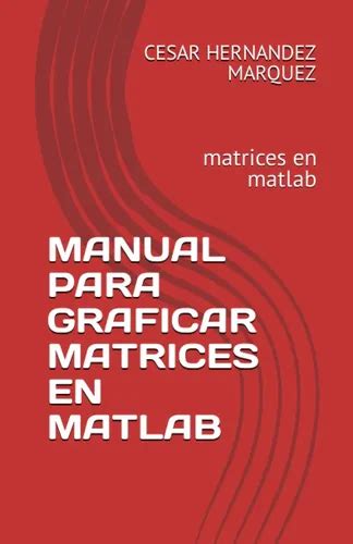 Manual Para Graficar Matrices En Matlab Matrices En M 61hv0 Envío Gratis