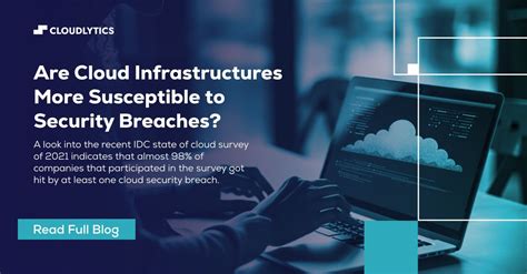 Are Cloud Infrastructures More Susceptible To Security Breaches Cloudlytics