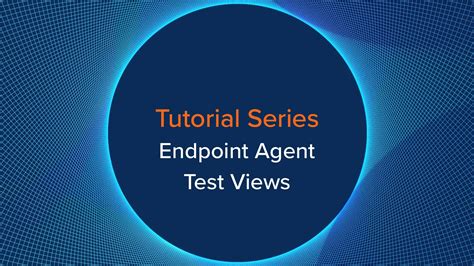 Tutorial Endpoint Agent Test Views