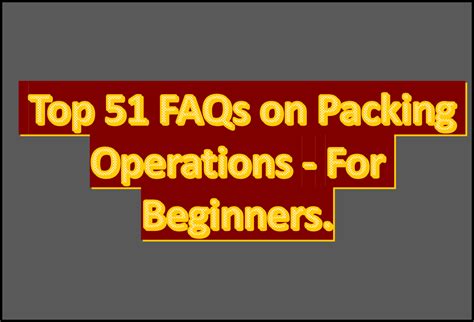 Top 51 Faqs On Packing Operations For Beginners Pharmajia