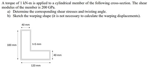 Solved A Torque Of 1kn−m Is Applied To A Cylindrical Member