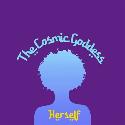 The Cosmic Goddess Herself Youtube