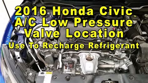 2016 Honda Civic A C Low Pressure Valve Port Location Use To Recharge