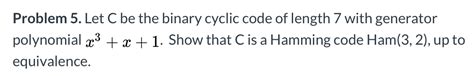 solved problem 5 let c be the binary cyclic code of length