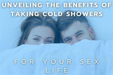 Unveiling The Benefits Of Taking Cold Showers For Your Sex Life Cold