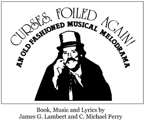 Curses Foiled Again Photos — Sfhs C Michael Perry Composerlyricist Playwright Author