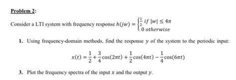 Solved Problem Consider A LTI System With Frequency Chegg