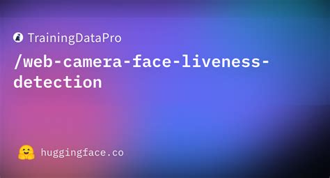 Trainingdataproweb Camera Face Liveness Detection · Datasets At
