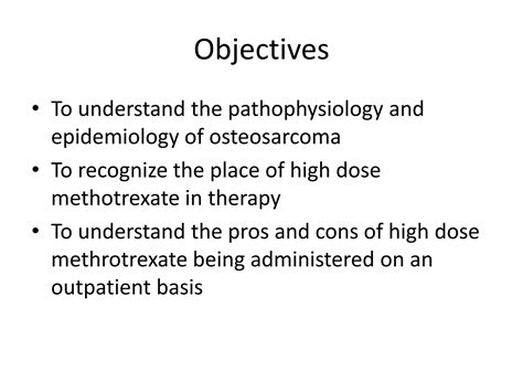 High Dose Methotrexate In Osteosarcoma Pros And Cons Of Outpatient Administration Pptx