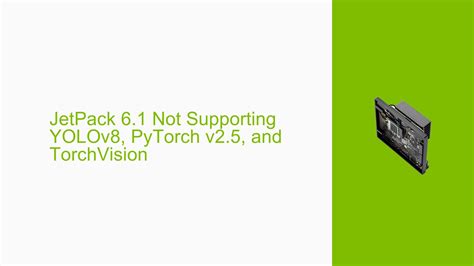 jetpack 6 1 not supporting yolov8 pytorch v2 5 and torchvision help docs for errors issues