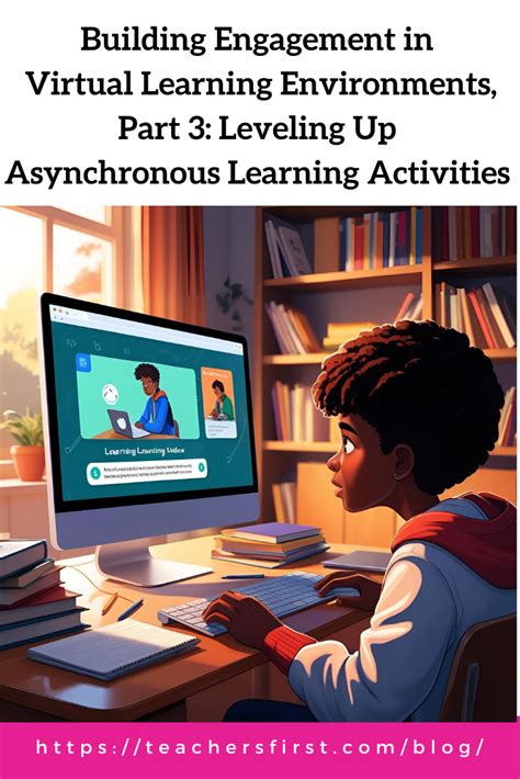 Building Engagement In Virtual Learning Environments Part 3 Leveling Up Asynchronous Learning