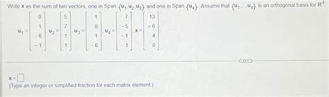 solved write x ﻿as the sum of two vectors one in span