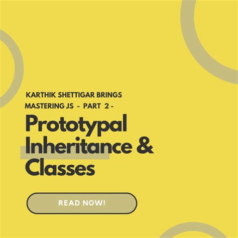 Mastering Javascript Prototypal Inheritance And Classes Karthik